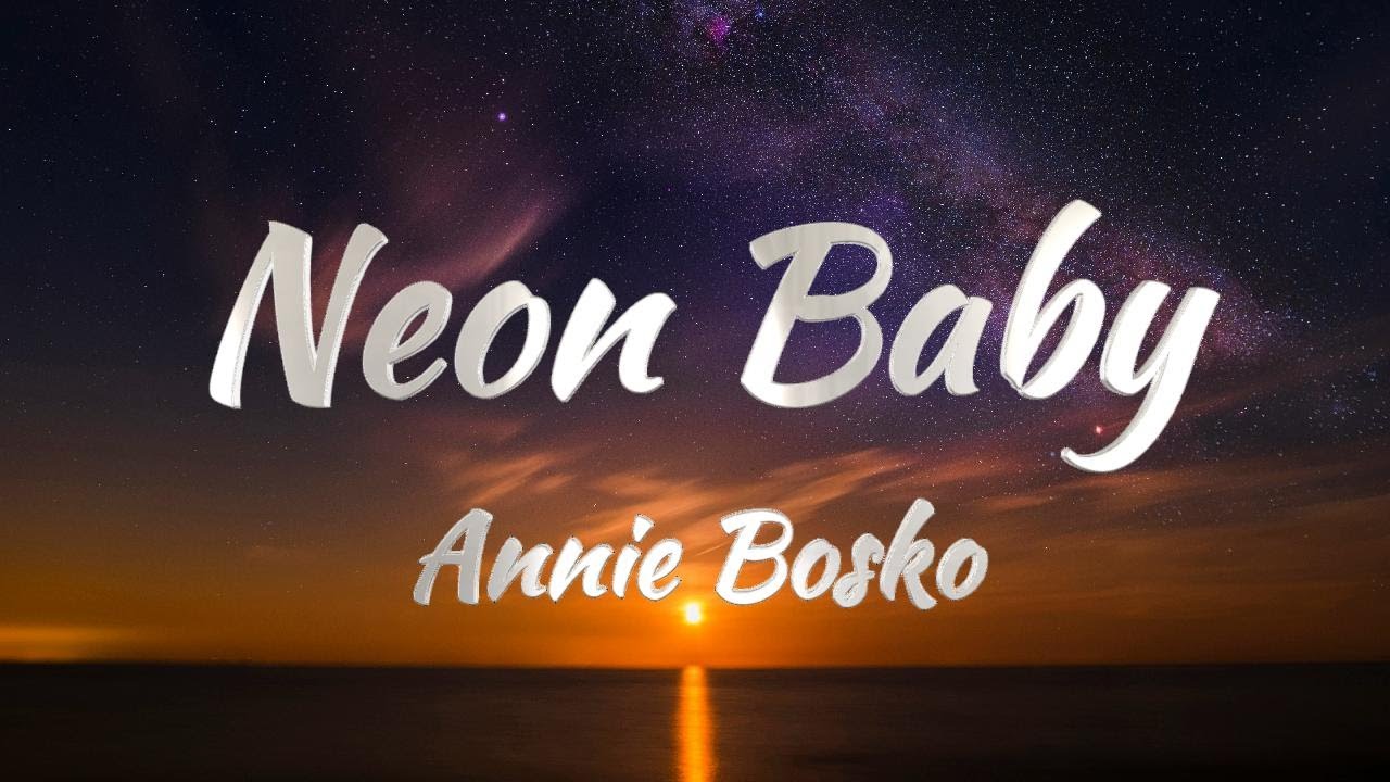Annie Bosko - Neon Baby (Lyrics) - YouTube