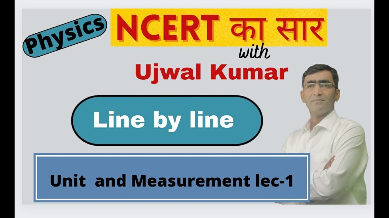 NCERT Line by line Physics with Ujwal Kumar | Physics NCERT का सार 🔥🔥 | Unit and Measurement ...