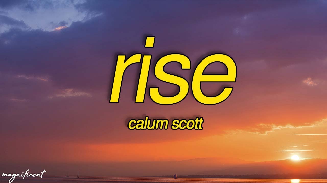 Calum Scott - Rise (Lyrics) "You gonna see me rise, rise, rise" - YouTube