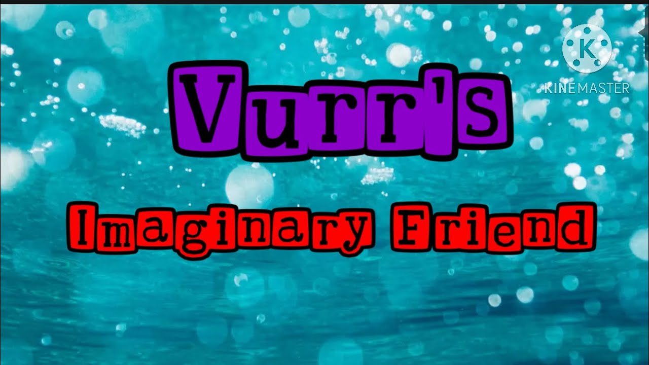 Vurr’s Imaginary Friend - YouTube