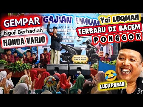 KH. LUKMAN SYAFI'I TERBARU DI BACEM PONGGOK, EMAK-EMAK HAMPIR SAJA DAPAT HADIAH HONDA VARIO. 