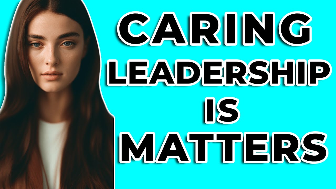 The Power of Caring Leadership | Boosting Employee Engagement and ...