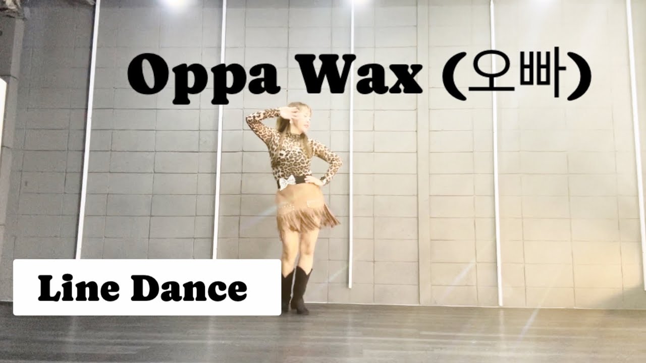 Oppa Wax Line Danceㅣ오빠 왁스 라인댄스ㅣ오빠 라인댄스ㅣHigh Beginner ㅣ초급라인댄스 - YouTube