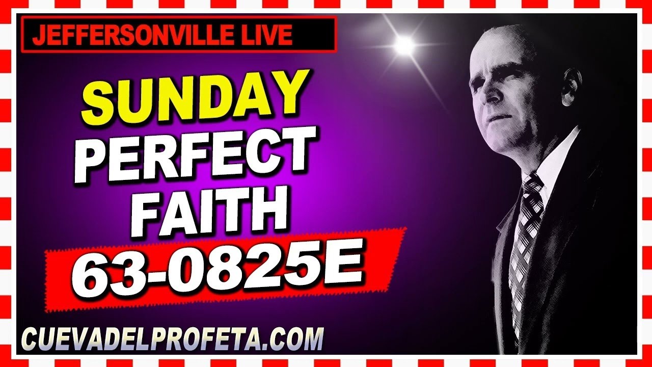 63-0825E Perfect Faith ★ Branham Tabernacle Live Joseph Branham - YouTube