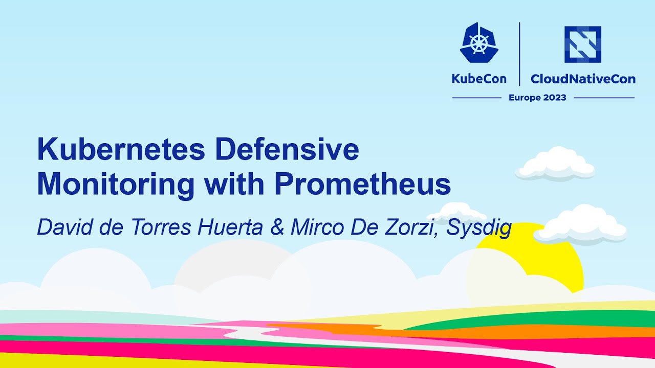 Kubernetes Defensive Monitoring with Prometheus - David de Torres ...