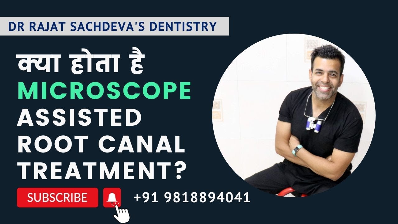 Microscope Assisted Dentistry Delhi | Benefits of Microscopic Dentistry ...