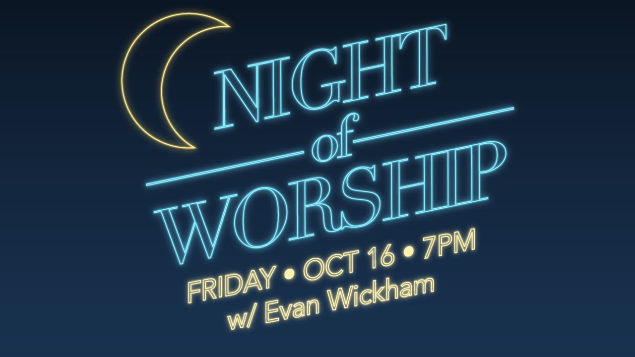 Night of Worship with Guest Artist Evan Wickham - YouTube