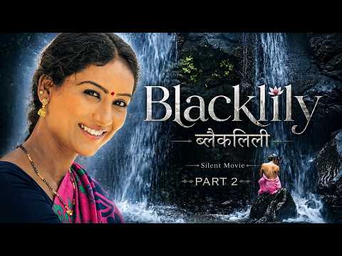 Blacklily (ब्लैकलिली) 🌸 | Silent Film Part 2 | A Deep Emotional Story Without Words | Cinematic Film