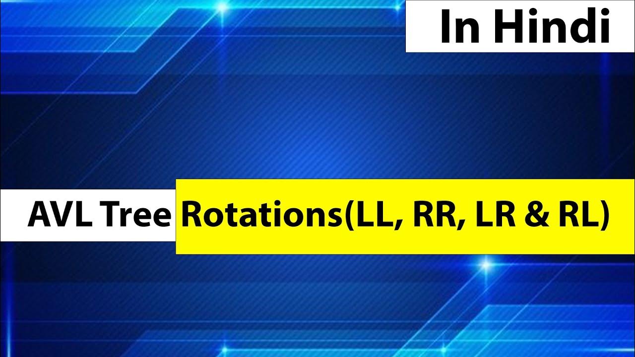 AVL Tree Rotations(LL, RR, LR & RL) in Hindi - YouTube