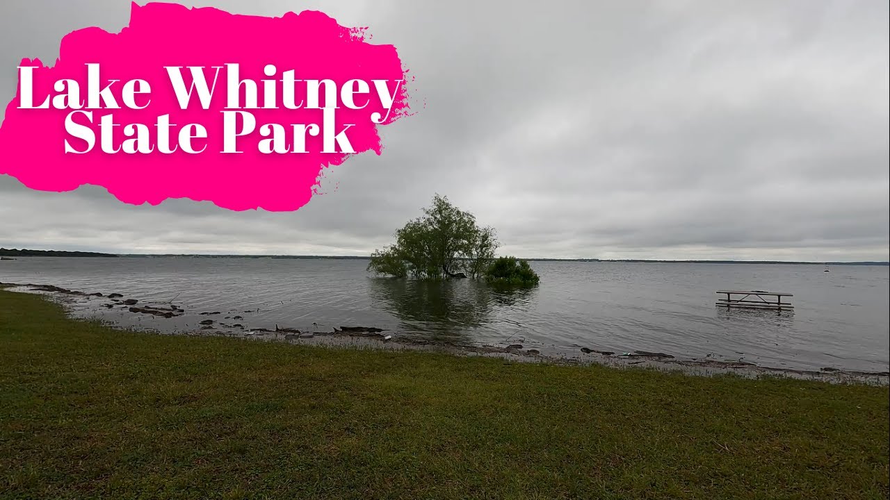 Lake Whitney State Park - Texas State Park 26/89 - YouTube