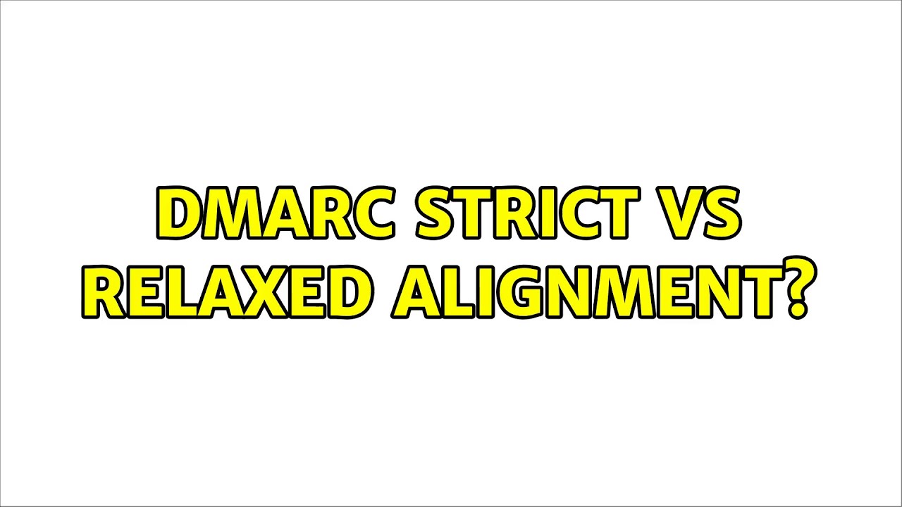 DMARC Strict Vs Relaxed Alignment YouTube dmarc-strict-vs-relaxed-alignment-youtube