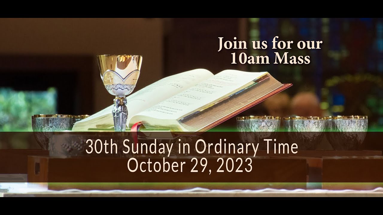 30th Sunday in Ordinary Time - October 29, 2023 - 10am - YouTube