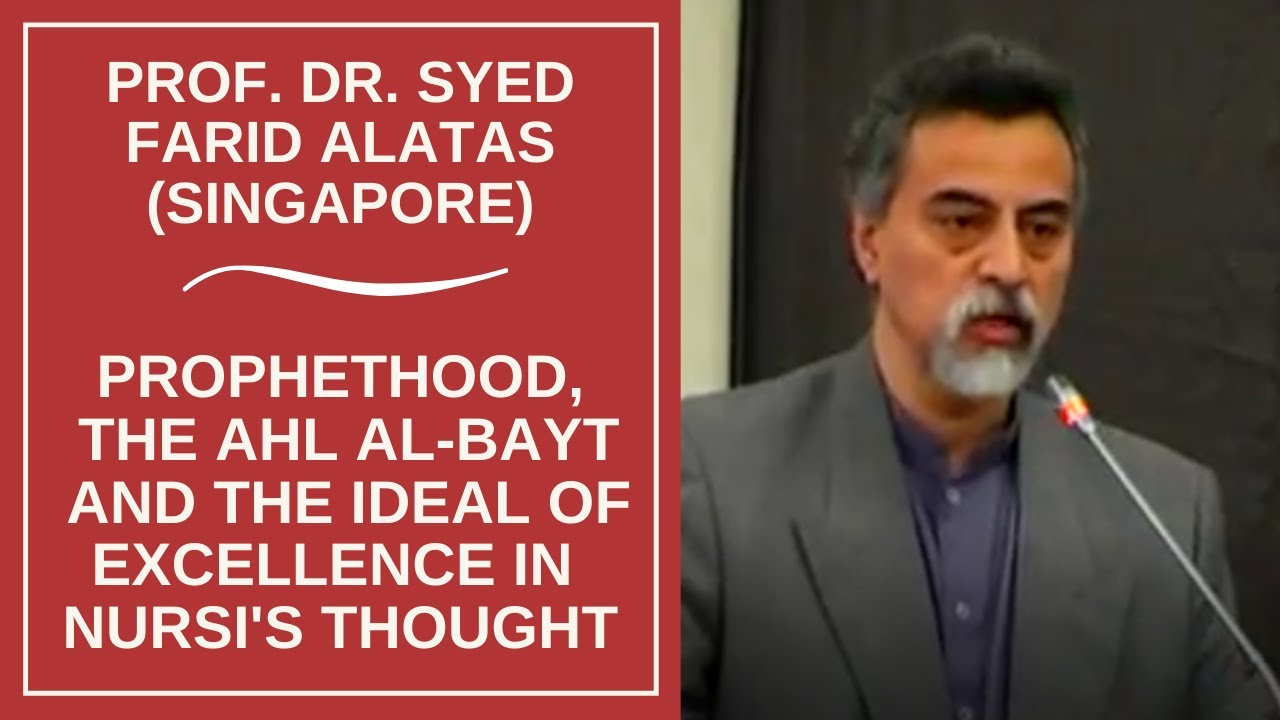 Prof. Syed Farid Alatas- Prophethood, the Ahl al-Bayt and the Ideal of ...