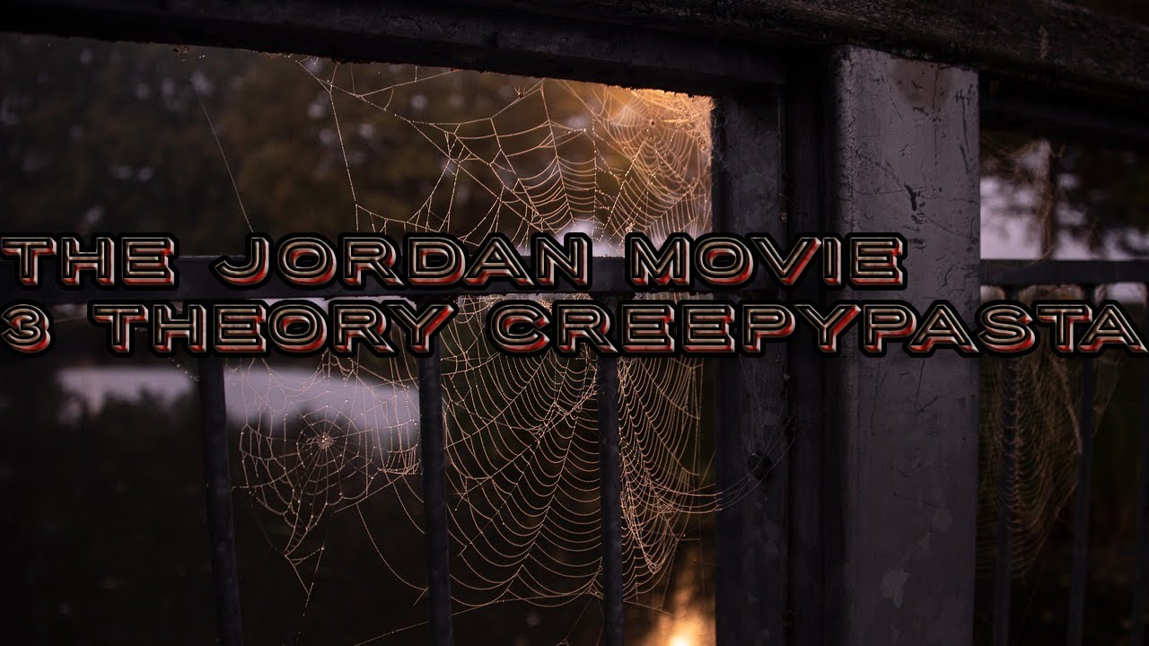 The Jordan Movie 3 Theory Creepypasta By: Anonymous - YouTube