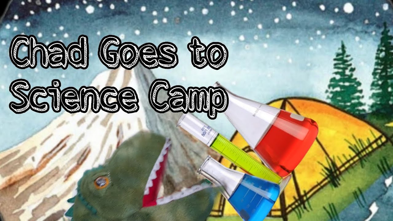 Chad Goes to Science Camp! - YouTube