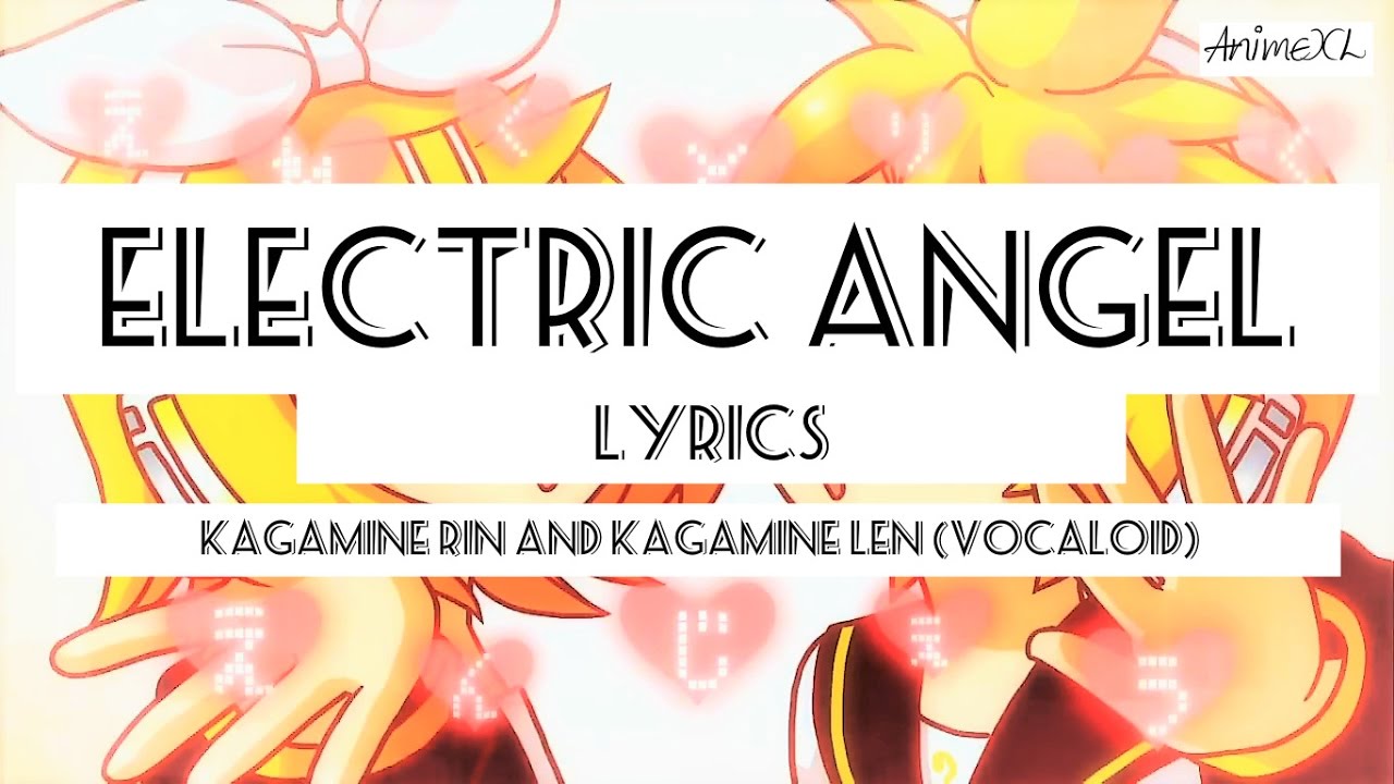 "Electric Angel" Lyrics (ENG | KAN | ROM) - Kagamine Rin + Kagamine Len ...