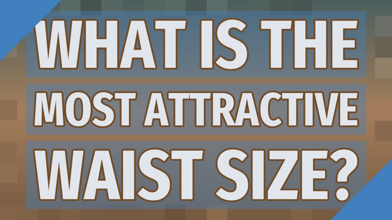What is the most attractive waist size? - YouTube
