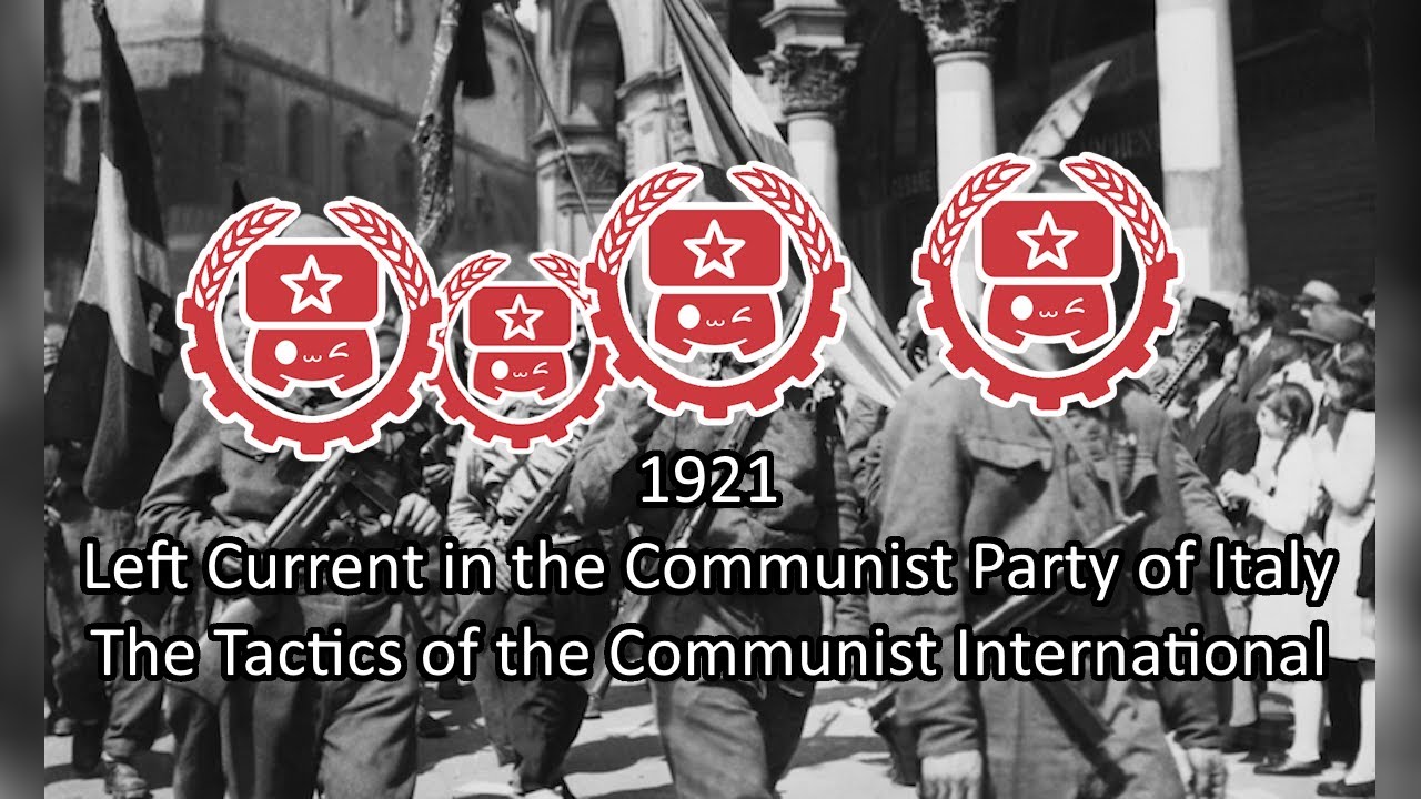 1921 - Left Current in the Communist Party of Italy, The Tactics of the ...