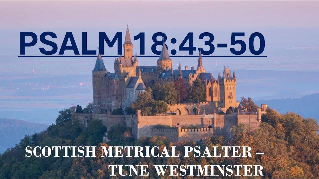 Scottish Metrical Psalter 1650 Psalm 18:43-50 -Tune Westminster ...
