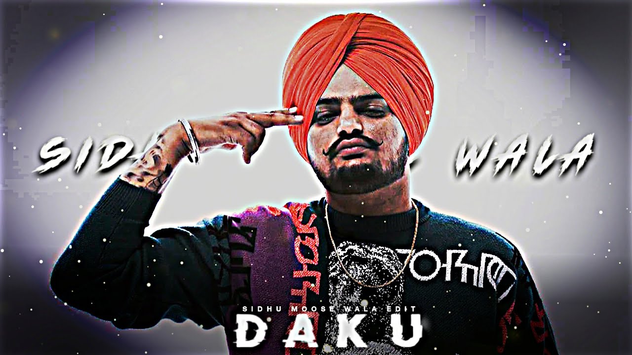 SIDHU MOOSE WALA EDIT | DAKU X SIDHU MOOSE WALA | DAKU SONG EDIT - YouTube