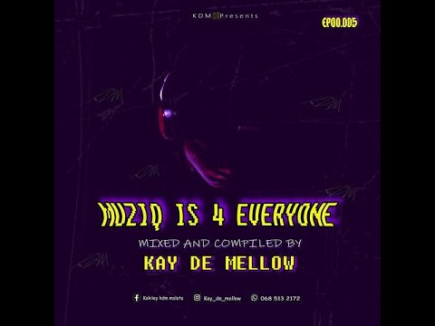 Kay De Mellow - MuziQ is 4 Everyone Episode 005 (Mixed & Compiled ...