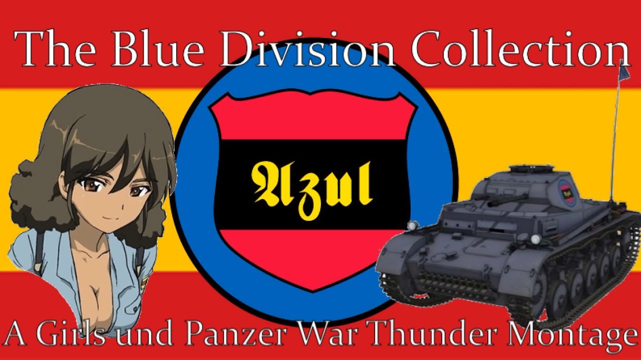 The Blue Division Collection | A Girls und Panzer x War Thunder Montage ...