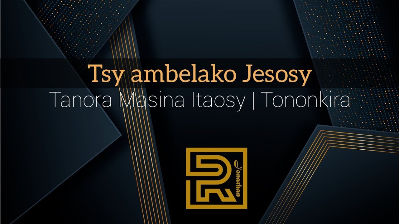 Tsy ambelako Jesosy | Tanora Masina Itaosy | Hira Fiderana | Tononkira ...