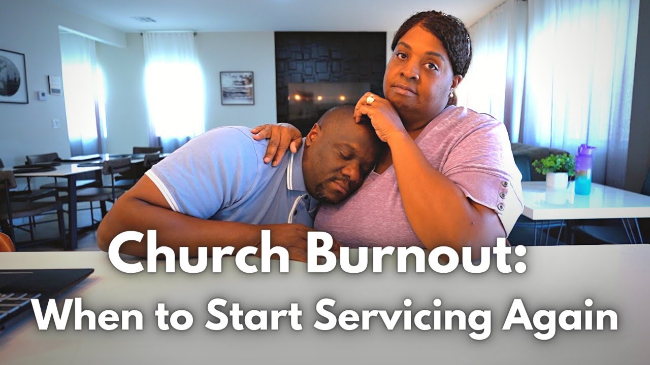 6 Clues: When It’s Time to Start Serving Again After Church Burnout ...