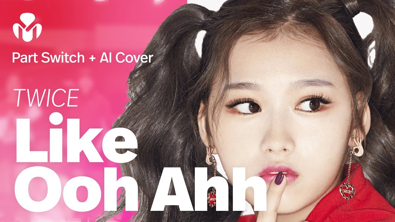 [AI COVER] PART SWITCH || TWICE - Like Ooh Ahh (OOH-AHH하게) - YouTube