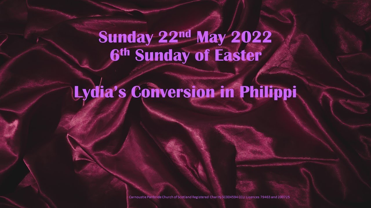 Sunday 22nd May 2022 6th Sunday of Easter "Lydia's Conversion in ...