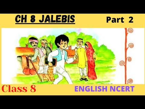 Class 8 English NCERT || Ch -8 Jalebis part 2 || part 2 explanation ...
