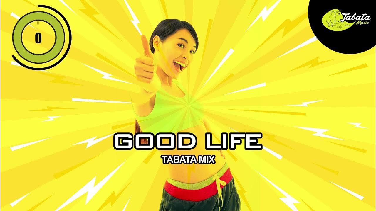 Tabata Music - Good Life (Tabata Mix) w/ Tabata Timer - YouTube