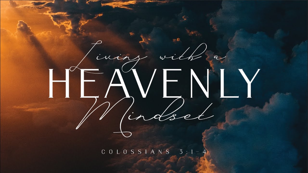 Living with a Heavenly Mindset - YouTube
