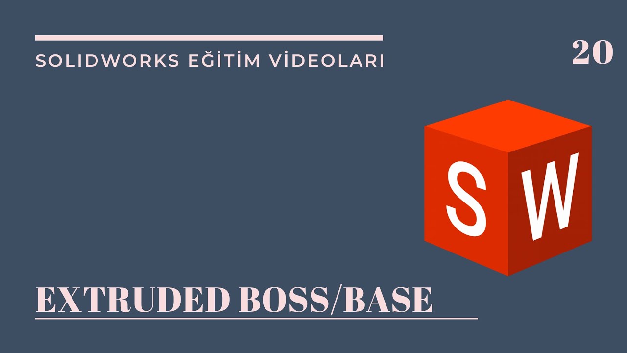 20-EXTRUDED BOSS/BASE (SOLIDWORKS EĞİTİM VİDEOLARI) - YouTube