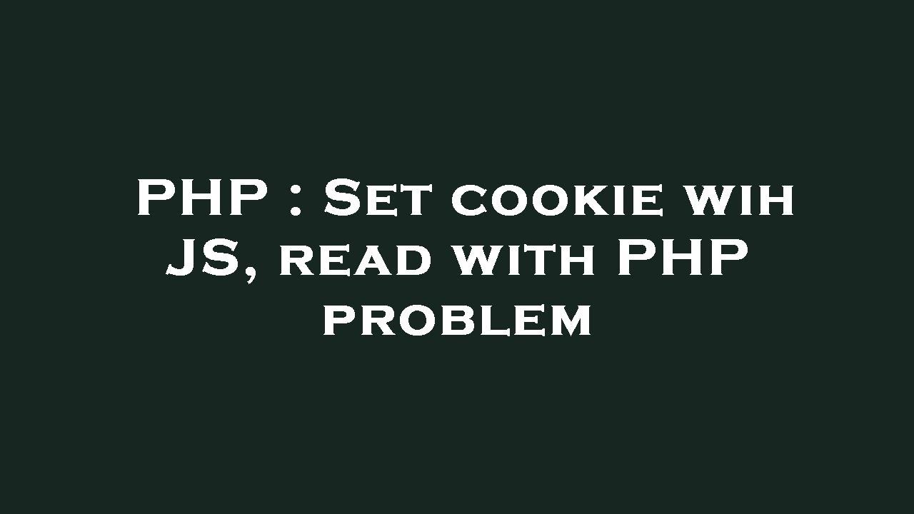 PHP : Set cookie wih JS, read with PHP problem - YouTube