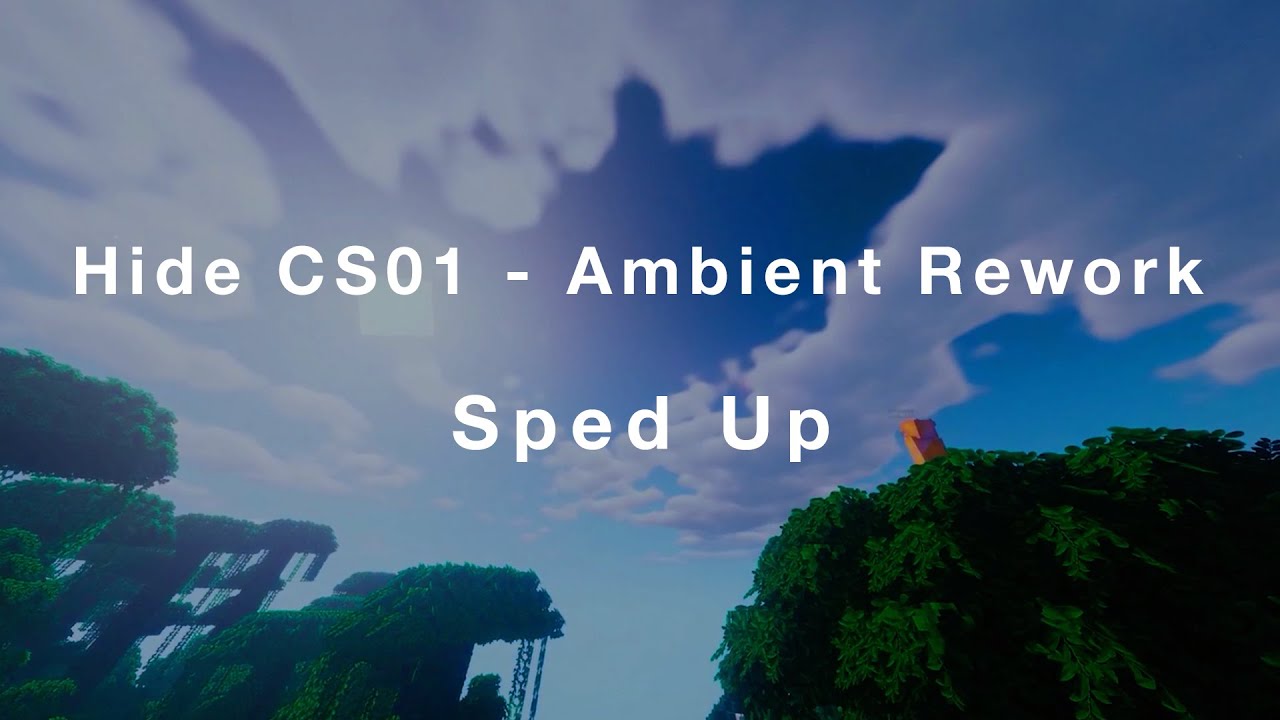 Hide CS01 - Ambient Rework (Sped Up) - YouTube