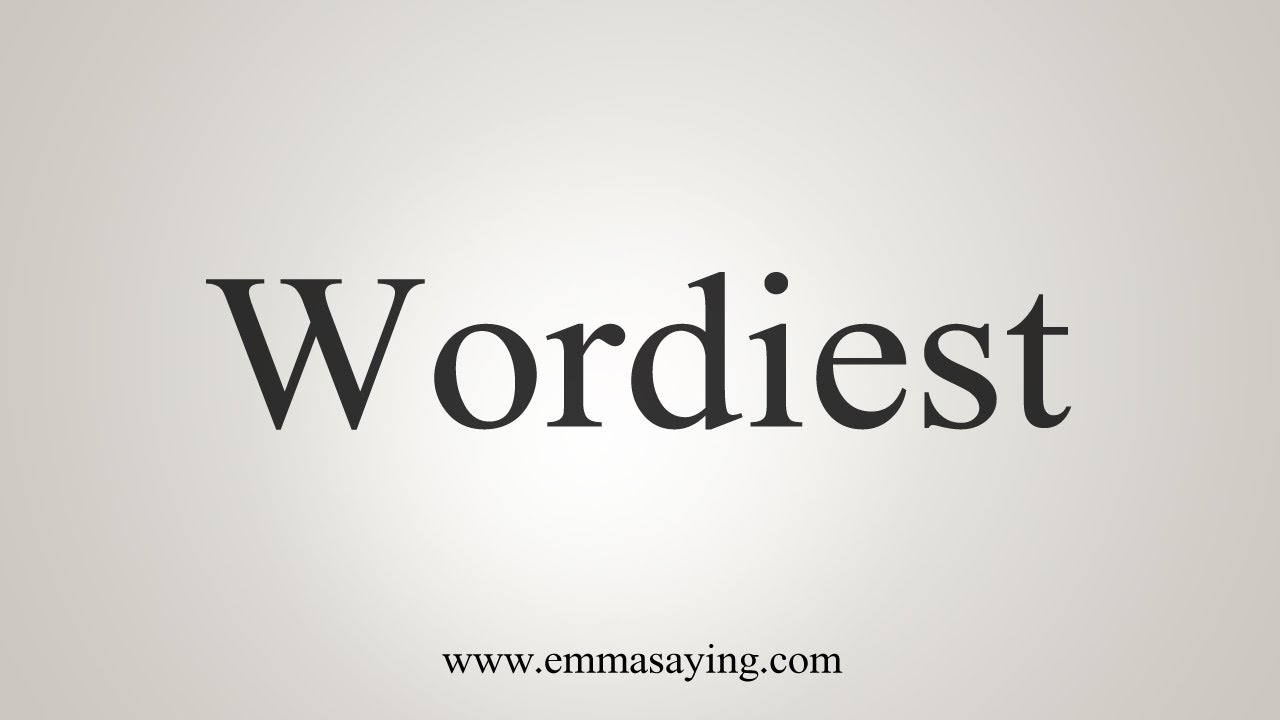 How To Say Wordiest - YouTube