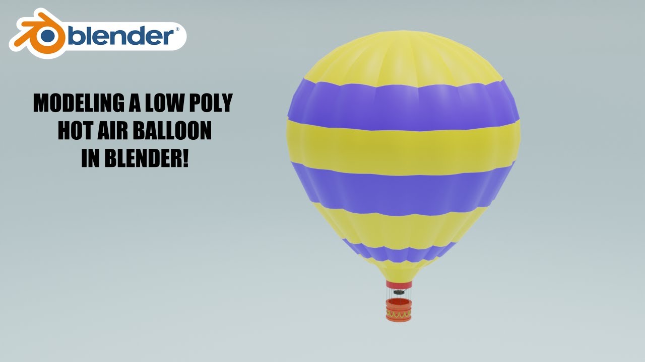 Blender Modeling - Low Poly Hot Air Balloon - Timelapse - YouTube