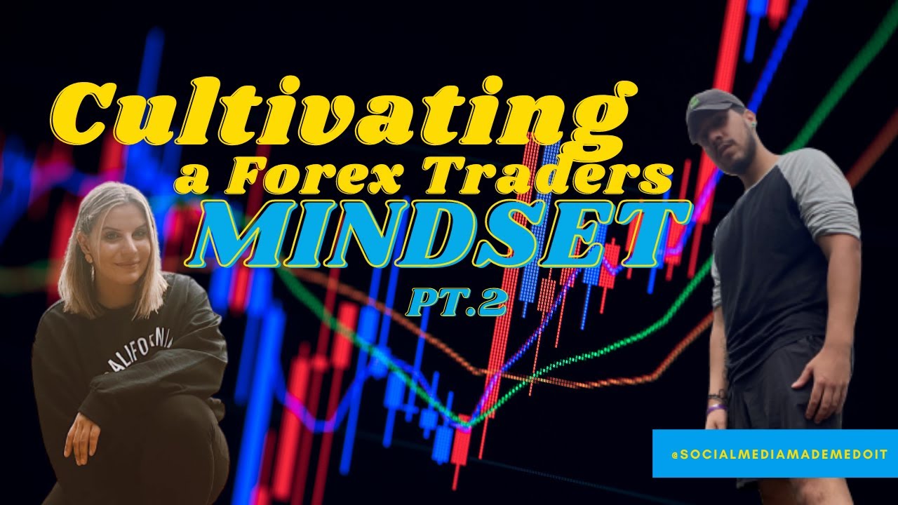 Cultivating a Forex Traders Mindset Pt. 2 - YouTube