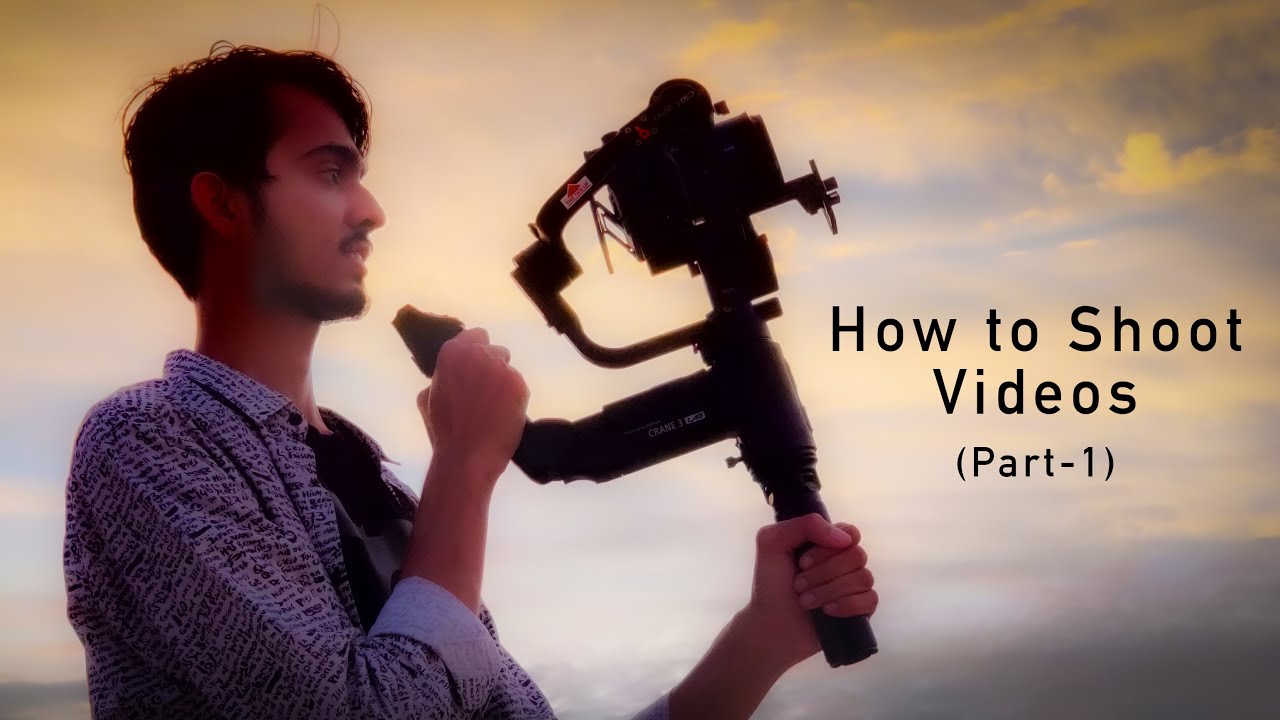 How to Shoot Videos (Part-1) Basics - YouTube