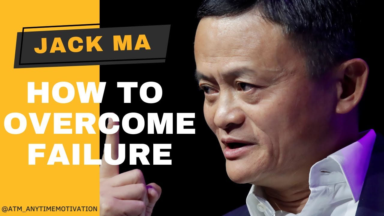 JACK MA - HOW TO OVERCOME FAILURE - YouTube