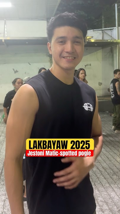 Jestoni Matic Spotted sa LAKBAYAW 2025 super pogie parin! #Lakbayaw2025 - YouTube