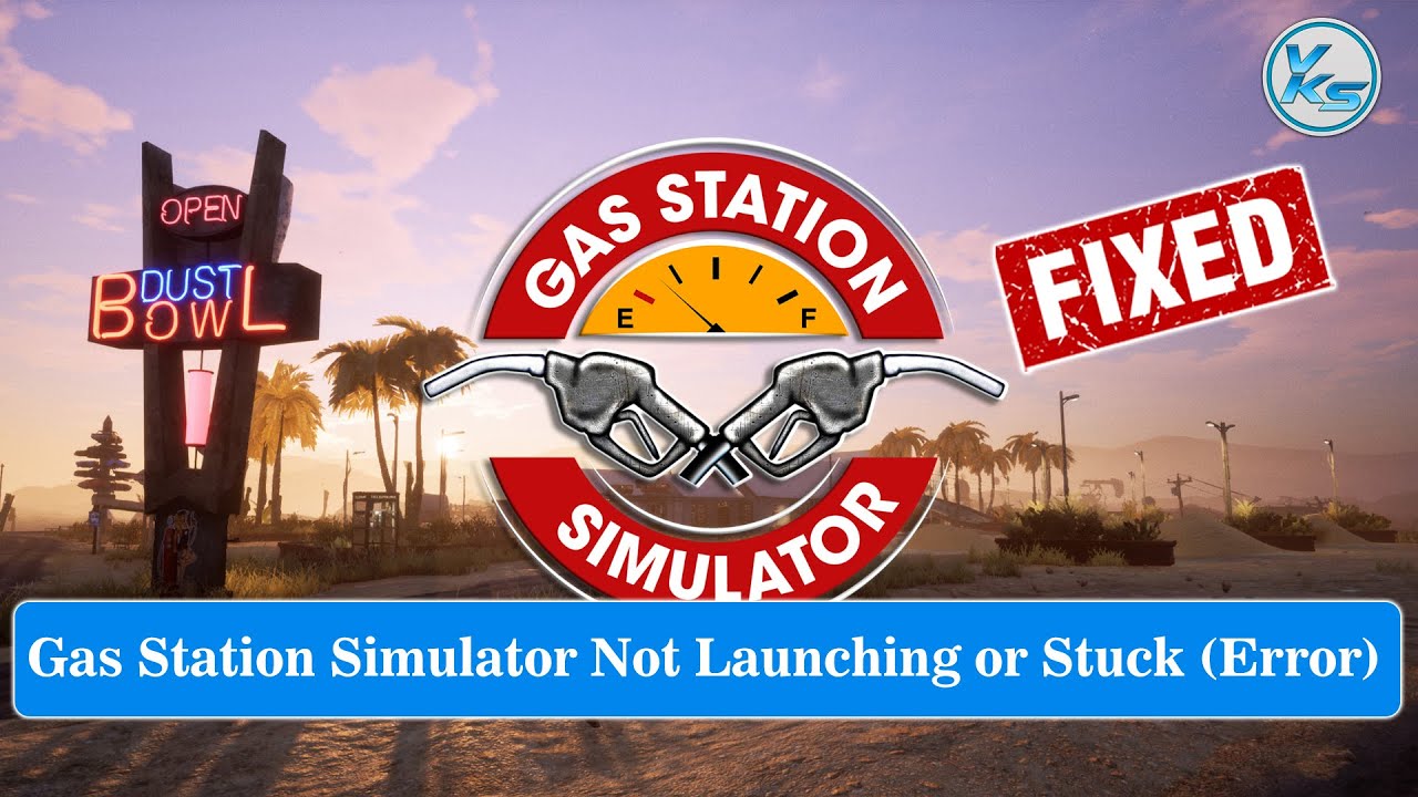 How To Fix Gas Station Simulator Launching Failed, Black Screen, Not ...