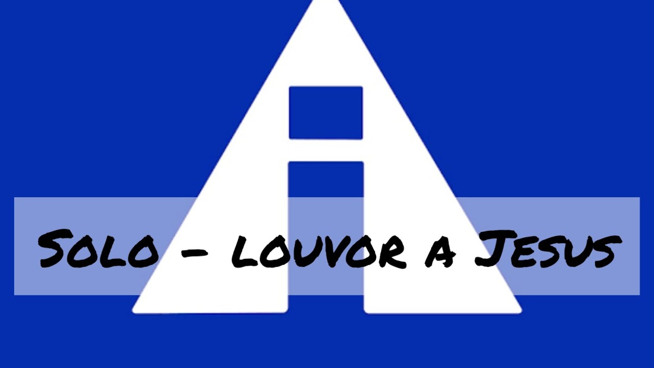 igreja apostolica solo - louvor a Jesus - YouTube