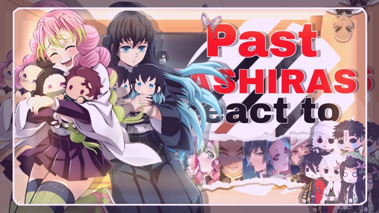🗡️ ||• Past Hashiras react to Future Hashiras {• 1/3 || 🇧🇷 // 🇺🇲 ...