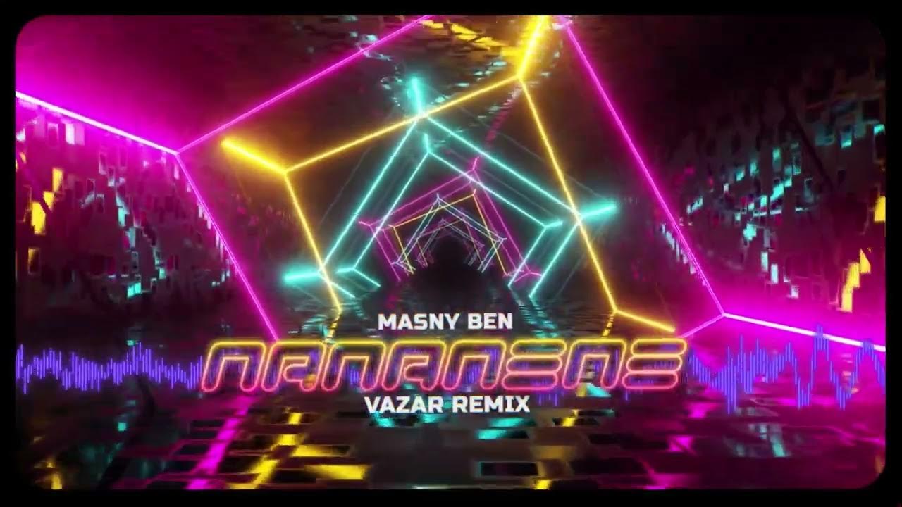 MASNY BEN - NANANENE (Vazar Remix) - YouTube