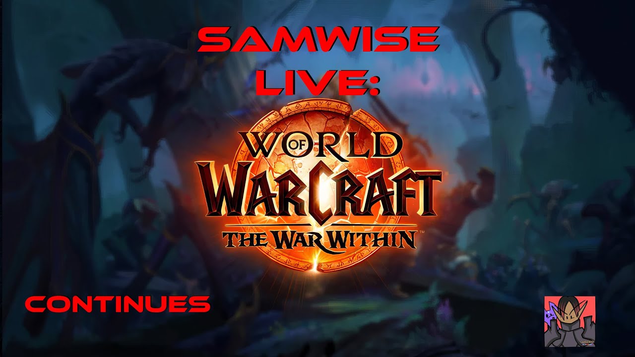 SamWise Live: Wednesday Stream 27th November 2024 World of Warcraft ...