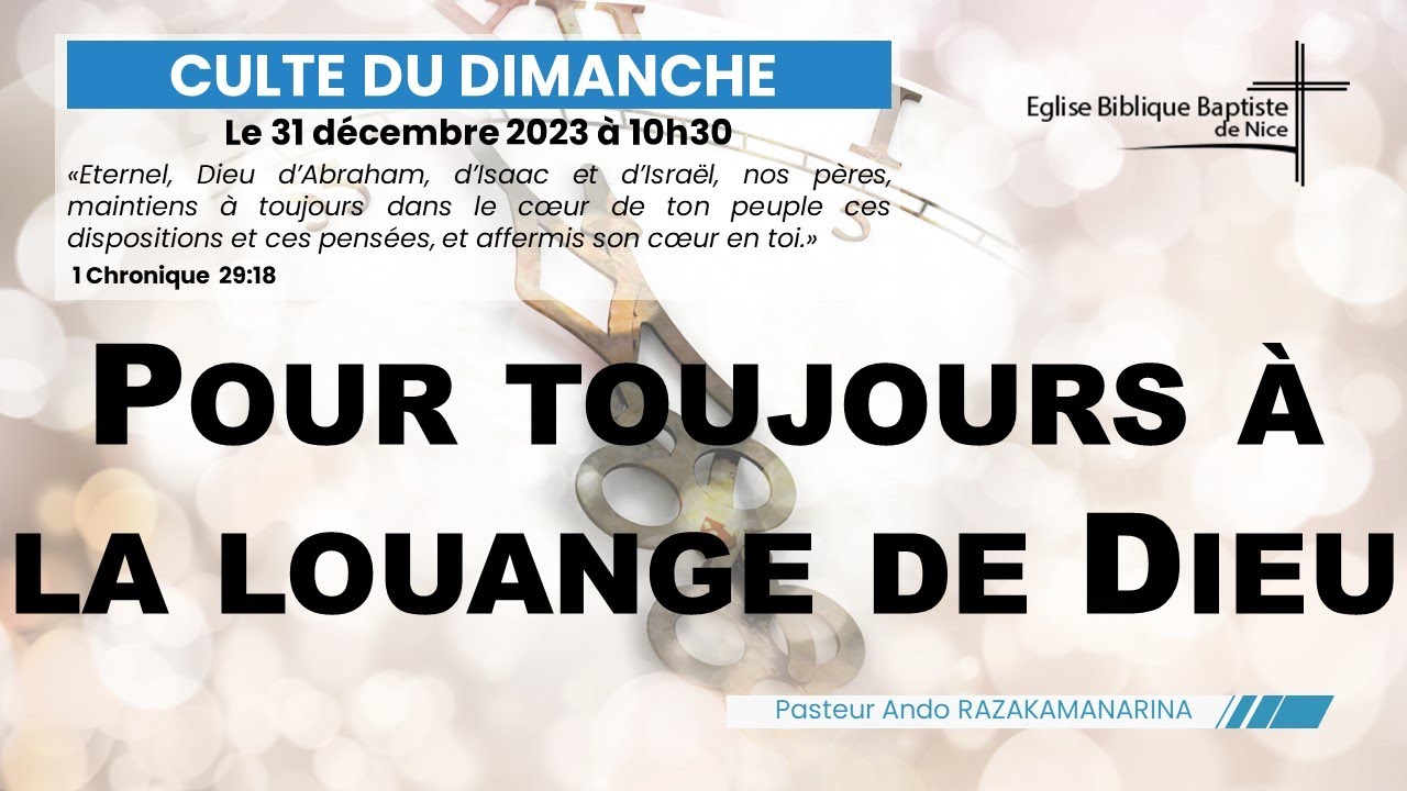EBBN : Culte du 31 Décembre 2023 - Pour toujours à la louange de Dieu ...