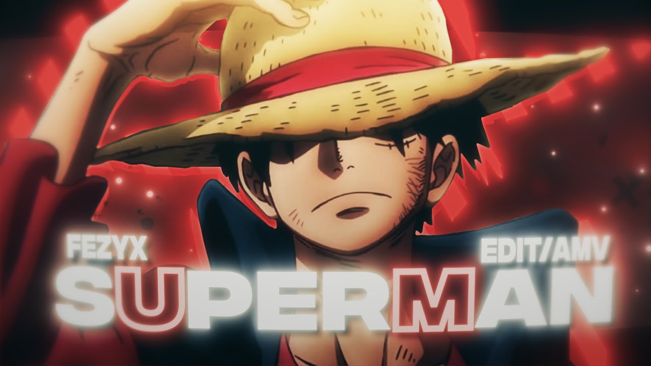 Monkey D. Luffy - Superman | [Edit/AMV]! - YouTube