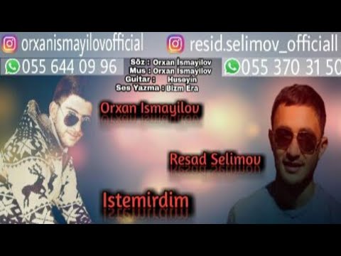 Orxan İsmayılov ft Resid Selimov - İstemirdim 2018